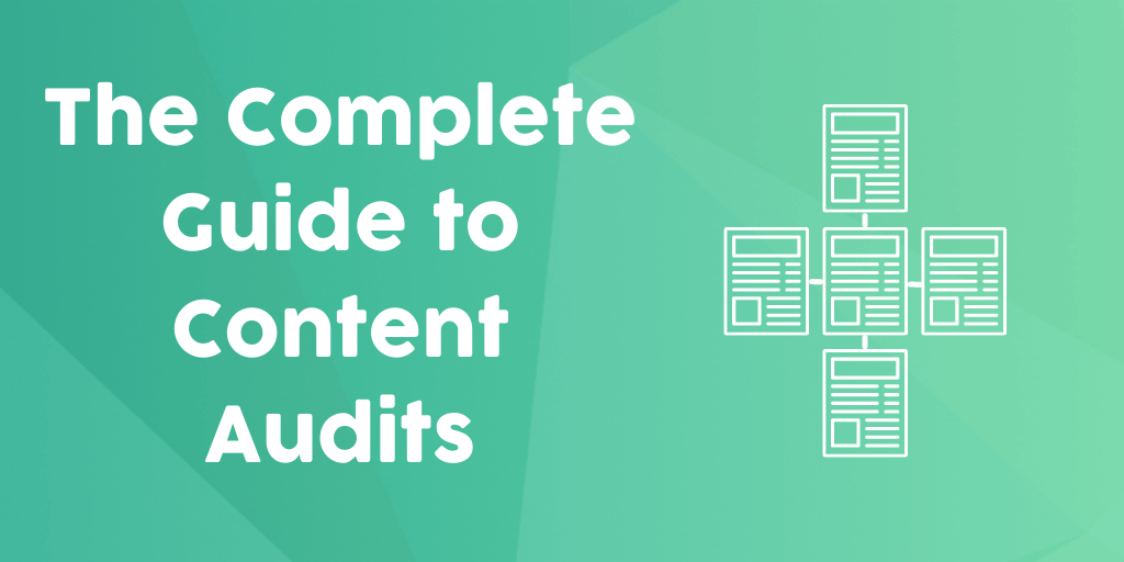 The Complete Guide to Content Audits [with reports to run]