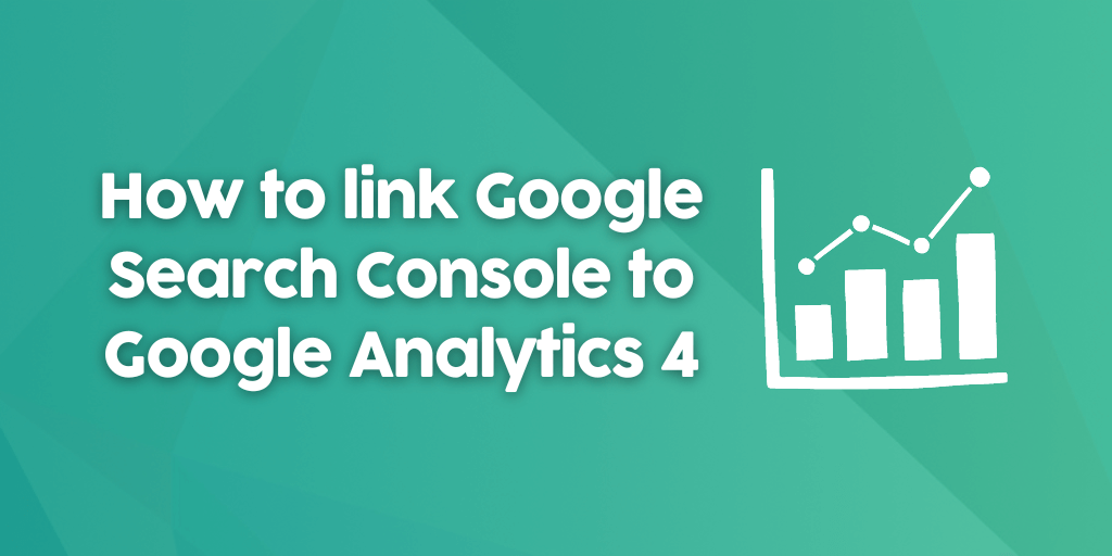 How to Link Google Search Console to GA4