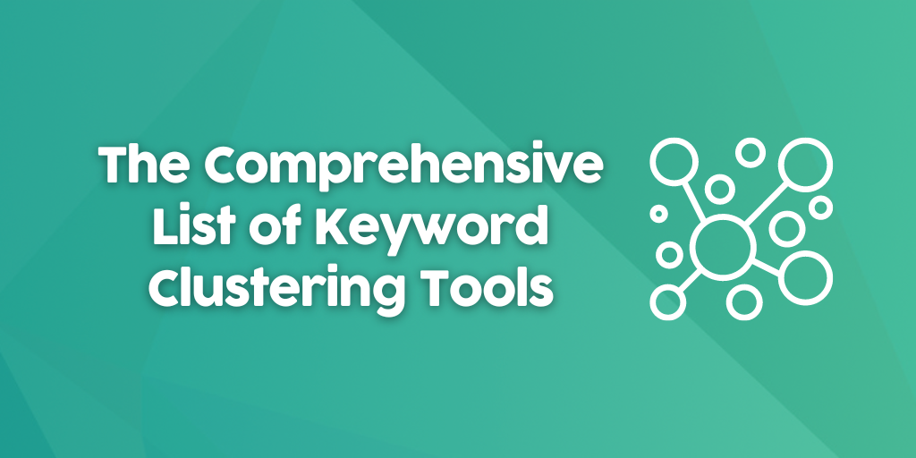 The Comprehensive List of Keyword Clustering Tools