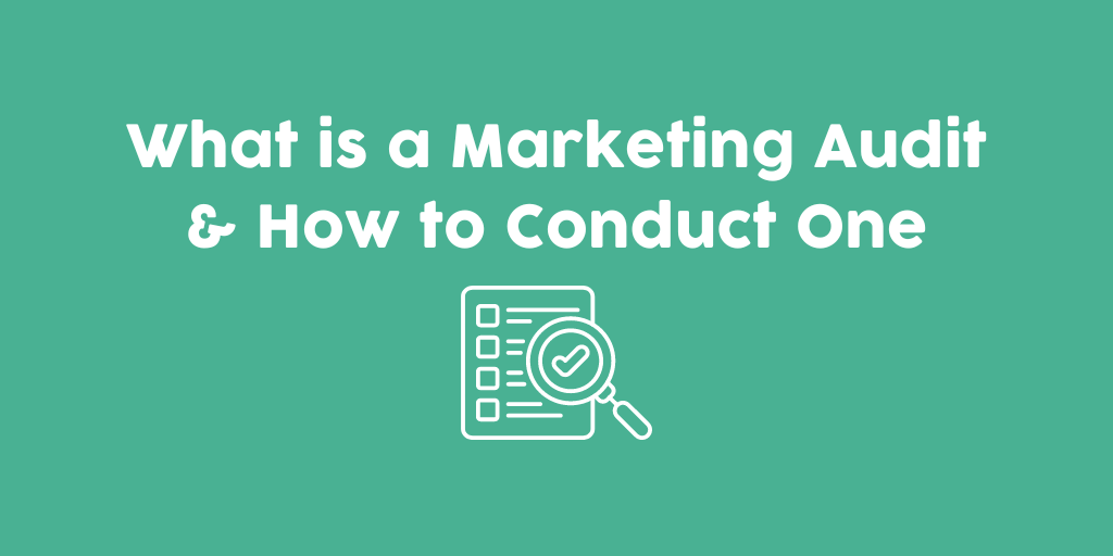 What is a Marketing Audit & How to Complete One: The Complete Guide