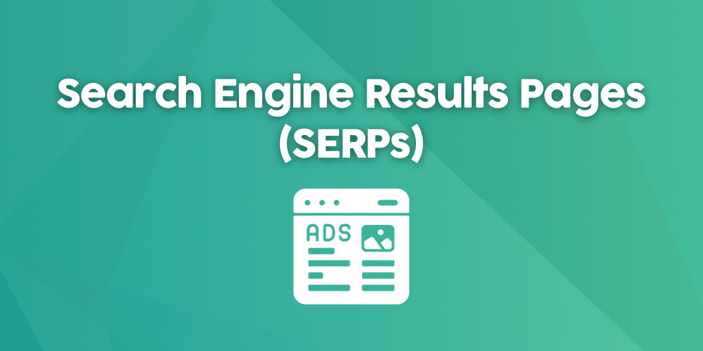 SERP (Search Engine Results Pages) everything you need to know