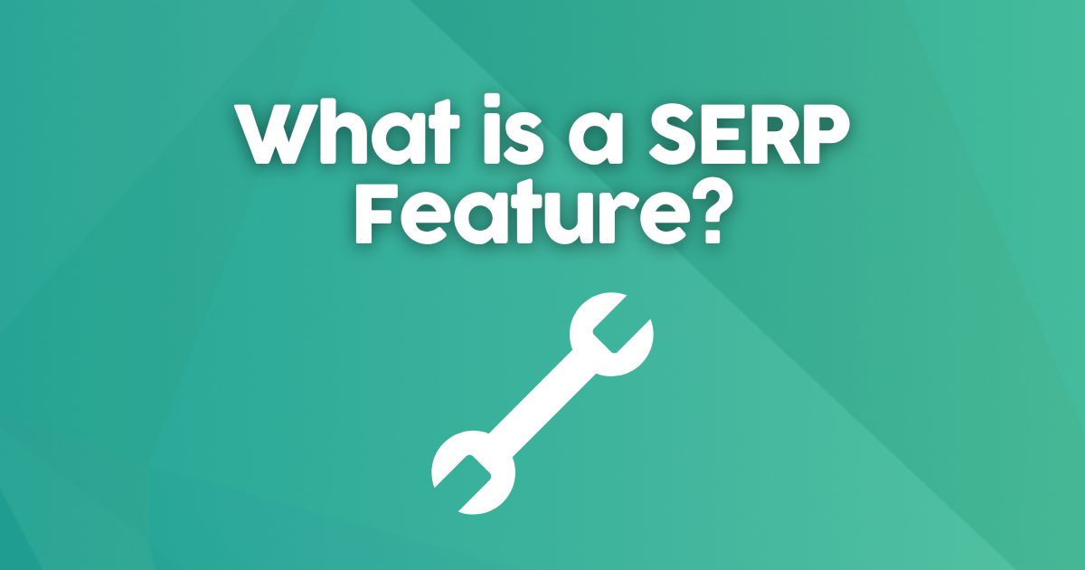 What is a SERP Feature? Common SERP Features & Information | SEOTesting