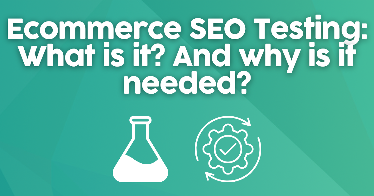 Ecommerce SEO Testing: Data-Driven Strategies That Work