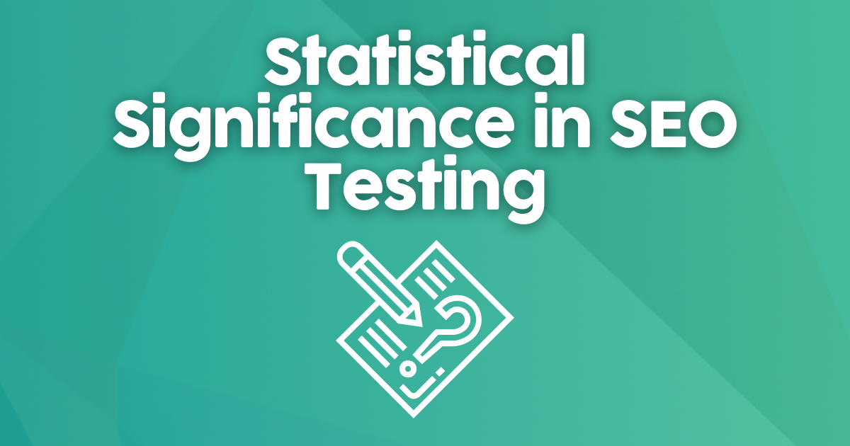 Statistical Significance In Seo Testing Complete Guide 8970