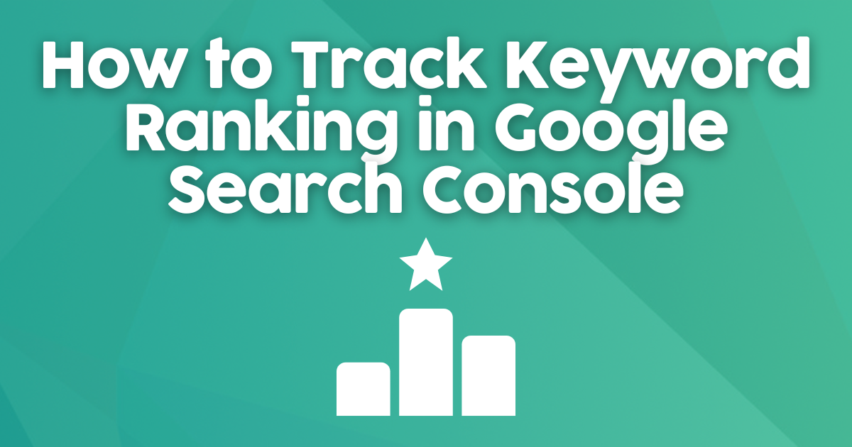How to Track Keyword Ranking in Google Search Console (Step-by-Step)