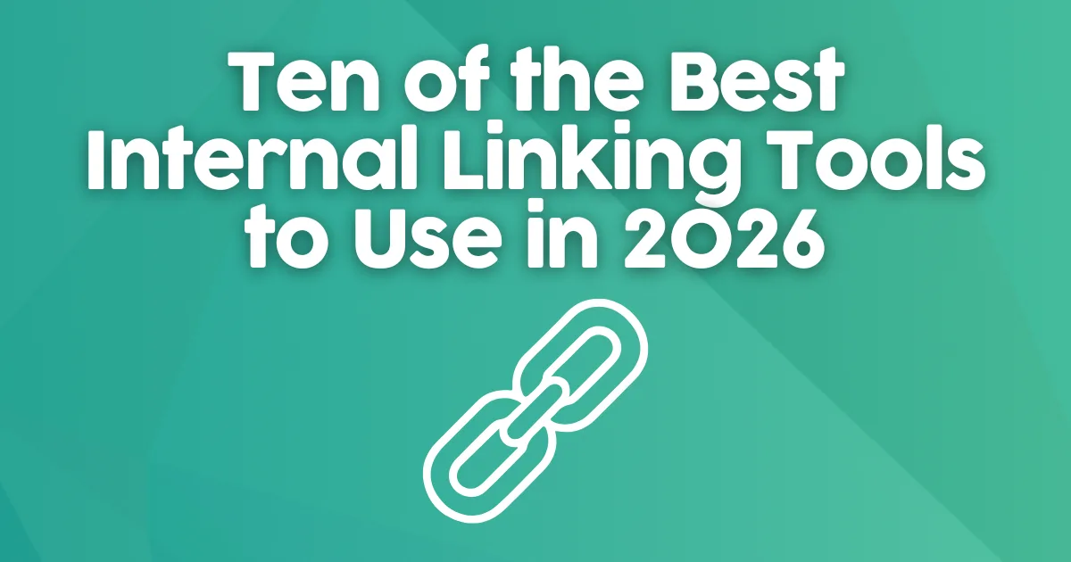 Ten of the Best Internal Linking Tools for 2026 | SEOTesting